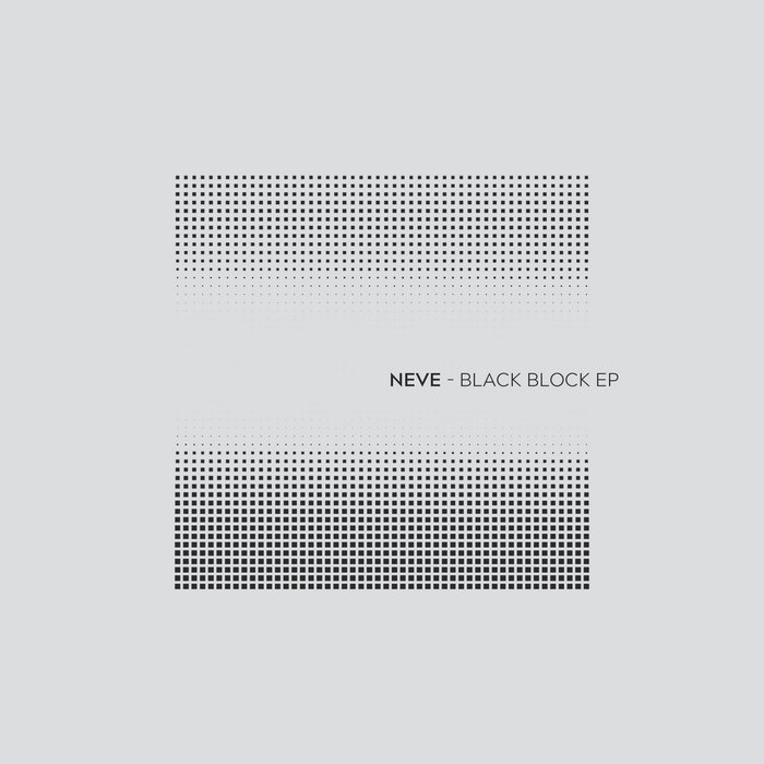 NEVE: Black Block EP | NEVE | Guidelines