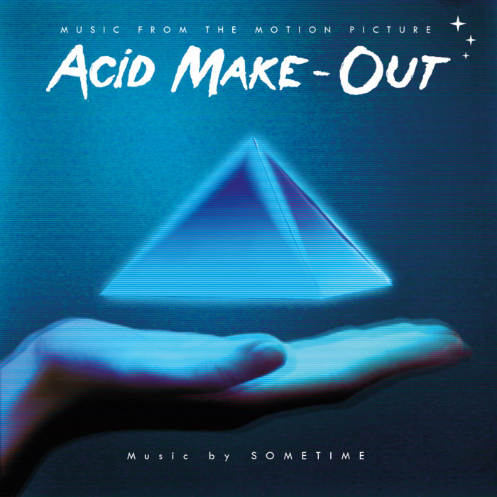 Acid Make-Out (Music from the Motion Picture) | Sometime