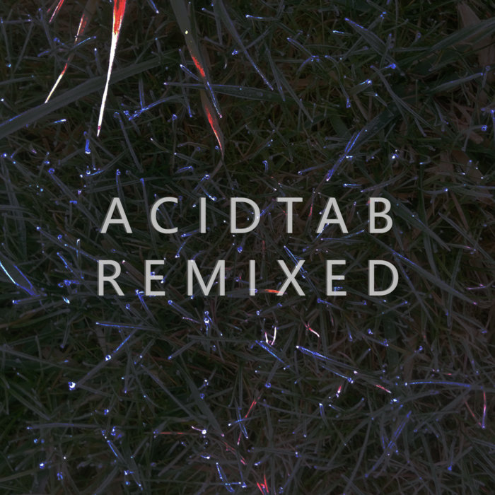 ACIDTAB REMIXED | ACIDTAB | Ted Boles