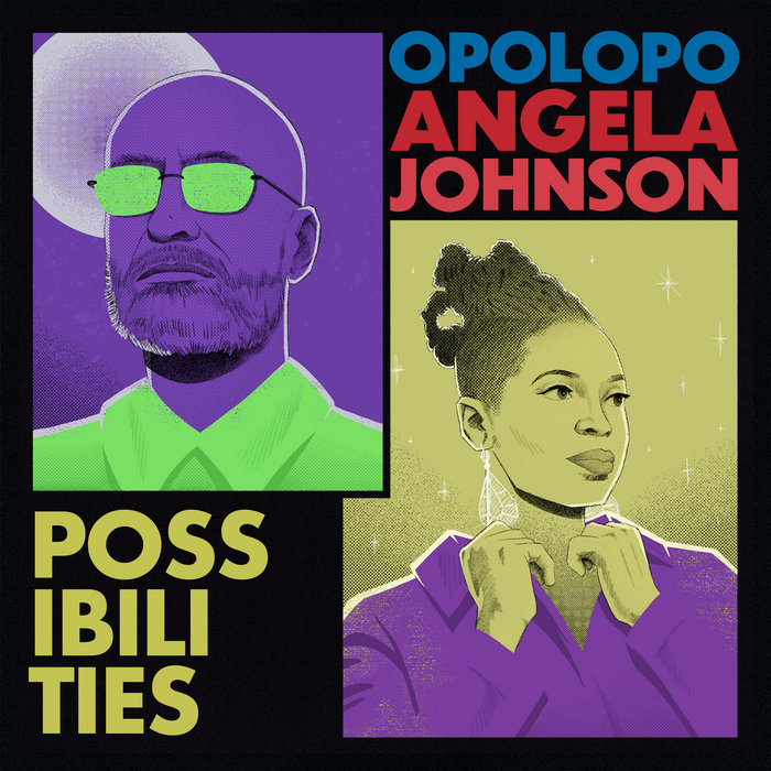 Possibilities | Opolopo & Angela Johnson | OPOLOPO