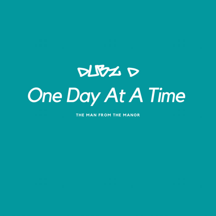 One Day At A Time Dubz D One Day At A Time Dubz D
