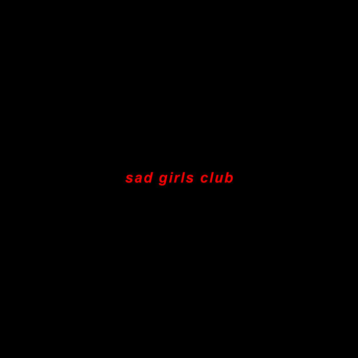 sad girls club | Mona