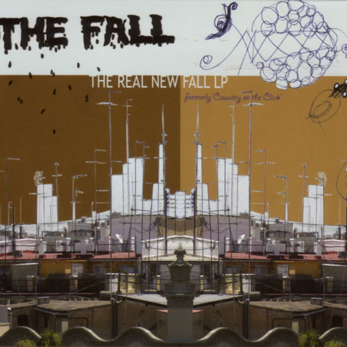 The Real New Fall LP (Formerly Country on the Click) | The Fall