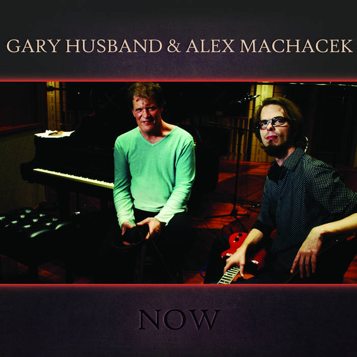 Now | Gary Husband and Alex Machacek | Gary Husband