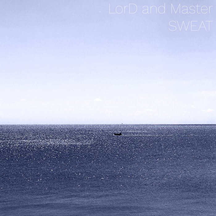 Sweat | LorD and Master