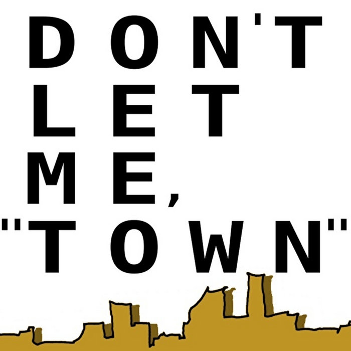 DON'T LET ME,“TOWN” | takuya harashima