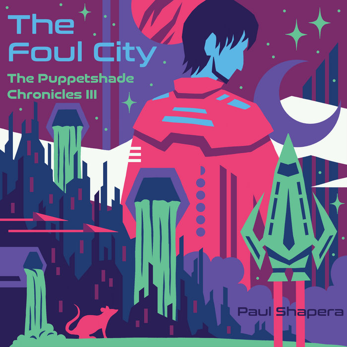 The Puppetshade Chronicles 3: The Foul City | Paul Shapera