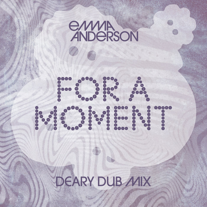 For A Moment (deary Dub Mix) | Emma Anderson