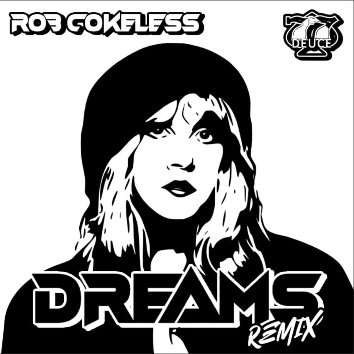 Fleetwood Mac - Dreams (Rob Cokeless Rendition) | 7-7-DEUCE RECORDS