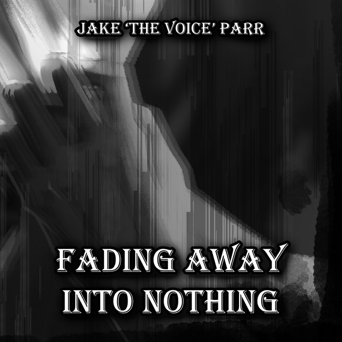 Fading Away Into Nothing (Extended Mix) | Jake 'The Voice' Parr
