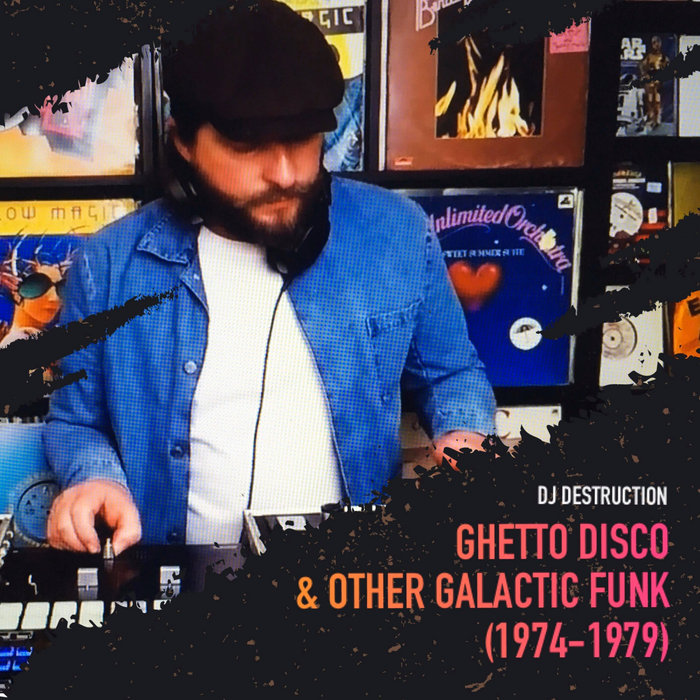 Ghetto Disco & Other Galactic Funk (1974-1979) | DJ Destruction