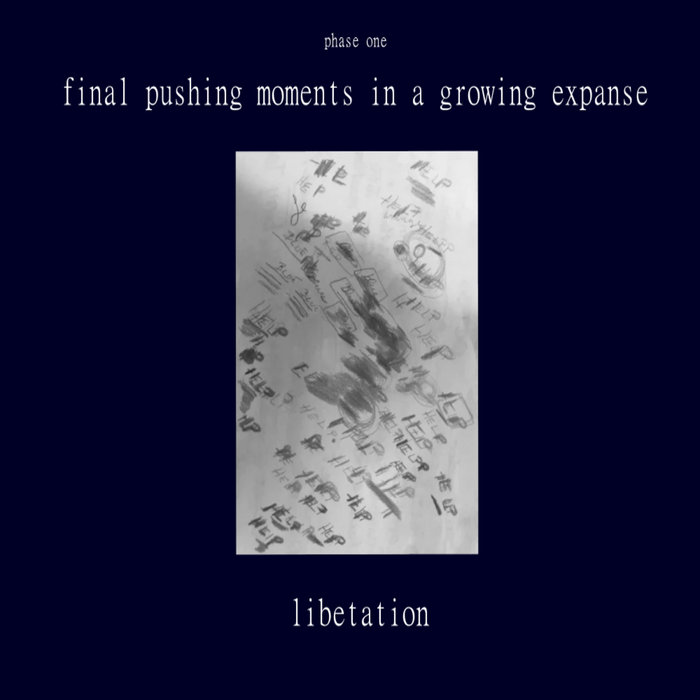 final pushing moments in a growing expanse (phase one) | libetation