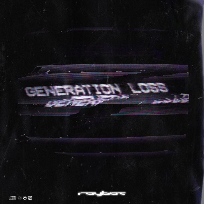 Generation Loss | royb0t