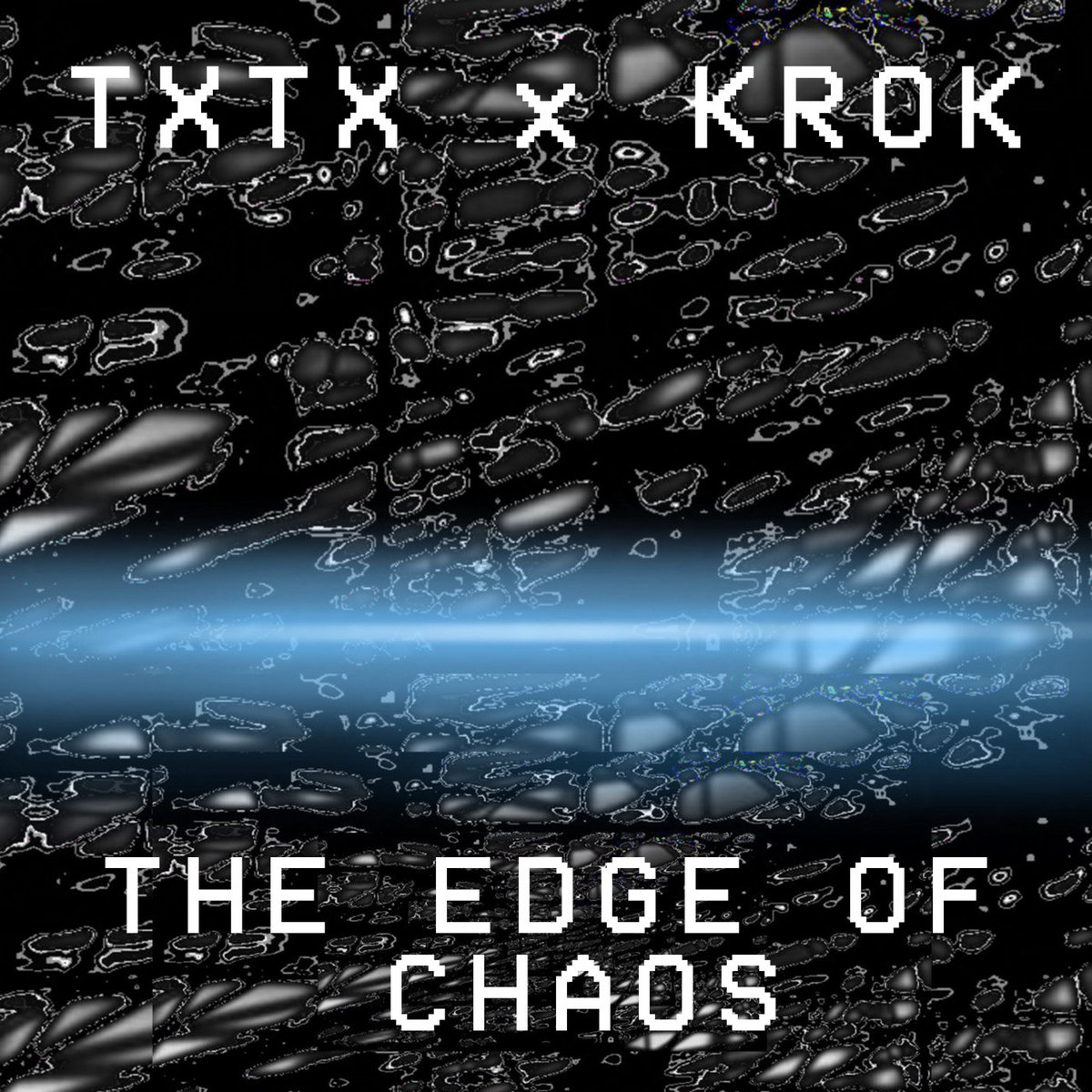 The Edge of Chaos | TXTX X KROK