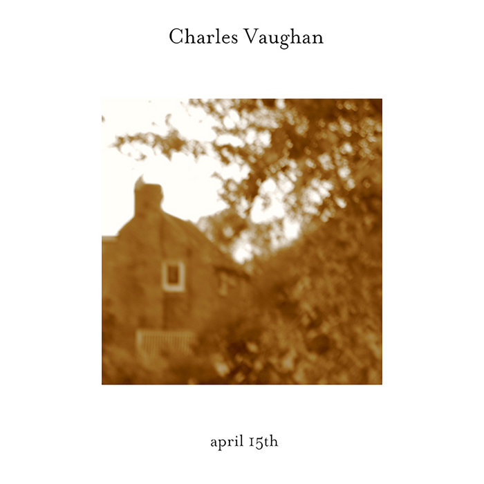April 15th | Charles Vaughan | Wayside & Woodland Recordings