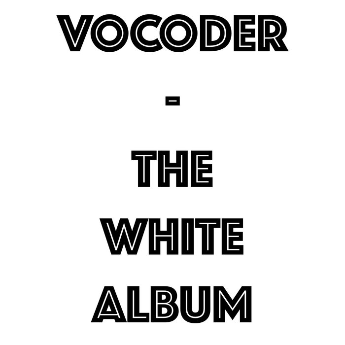 Vocoder - The White Album | Miles Coleman/Vocoder