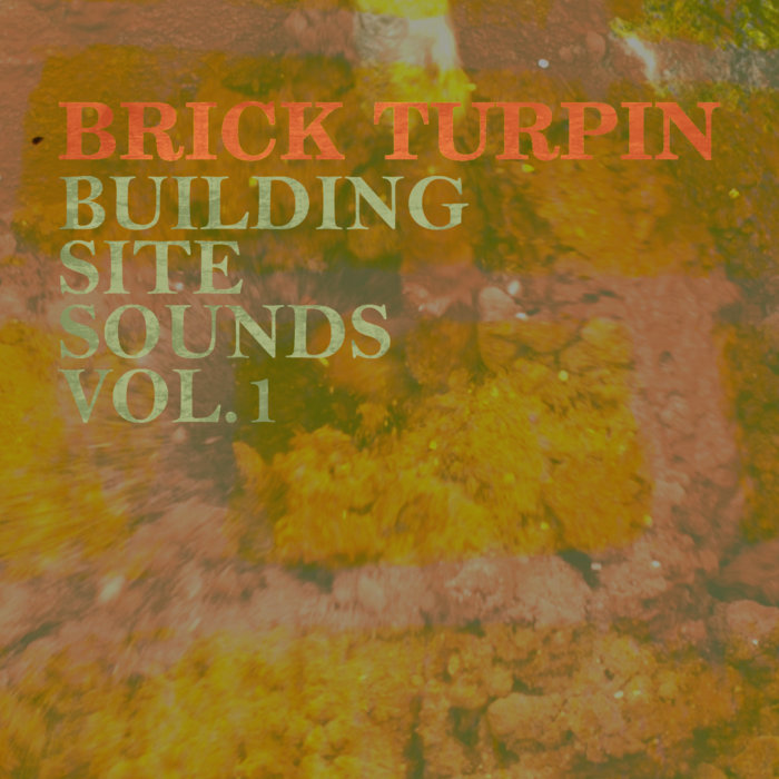 Building Site Sounds Vol.1 | Brick Turpin