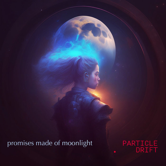 promises made of moonlight | Particle Drift