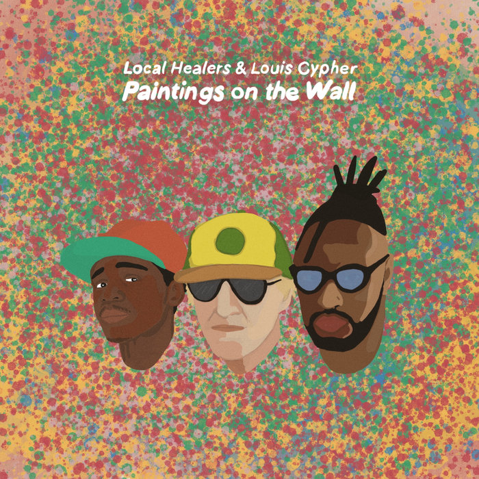 Paintings On The Wall | Local Healers, Louis Cypher | Louis Cypher