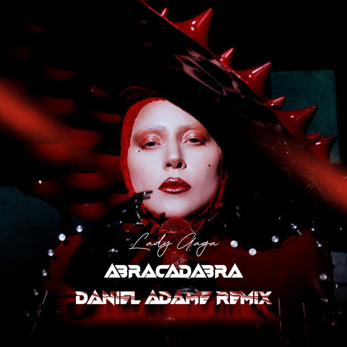 Lady Gaga - Abracadabra ( Daniel Adame Remix) | Daniel Adame