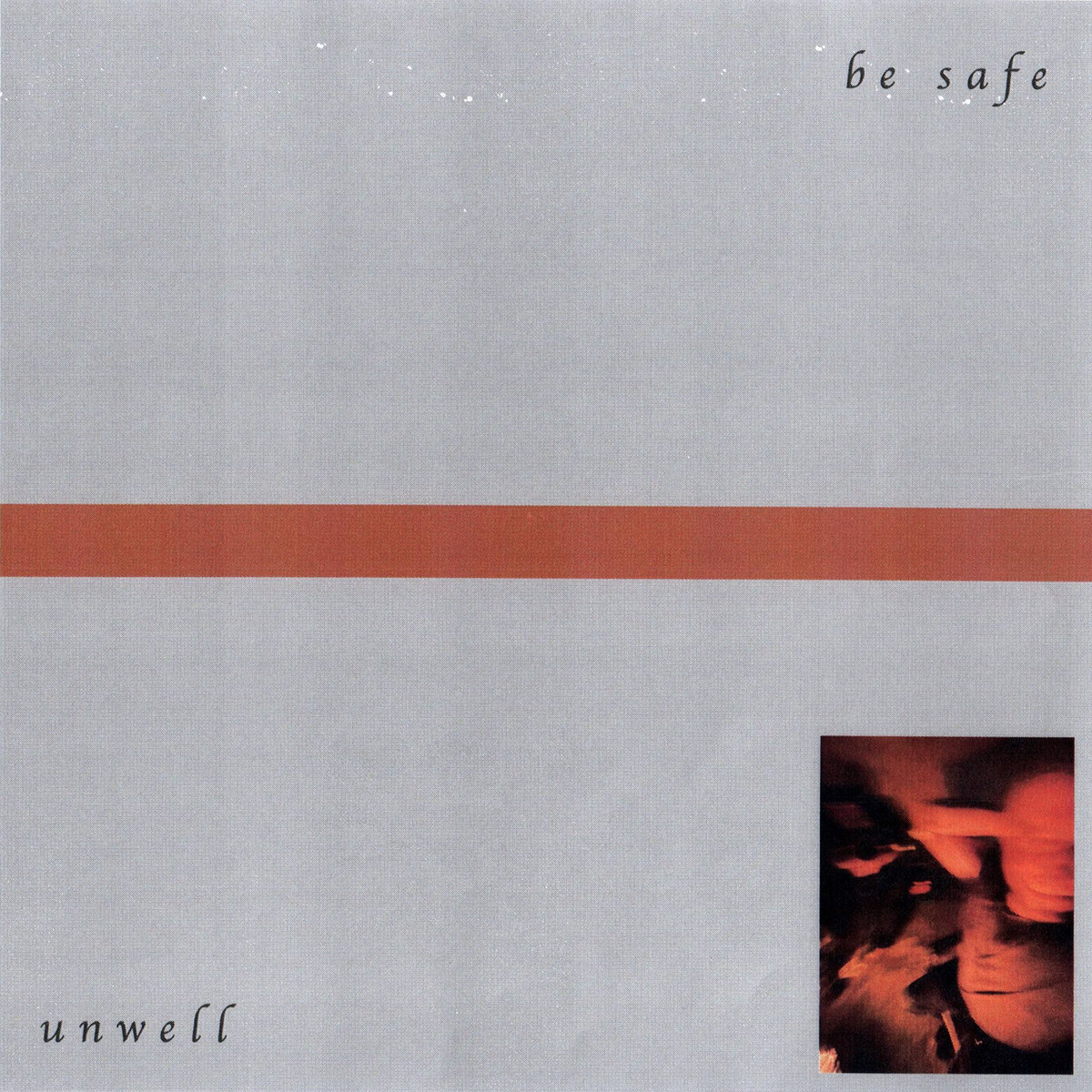 Unwell | Be Safe