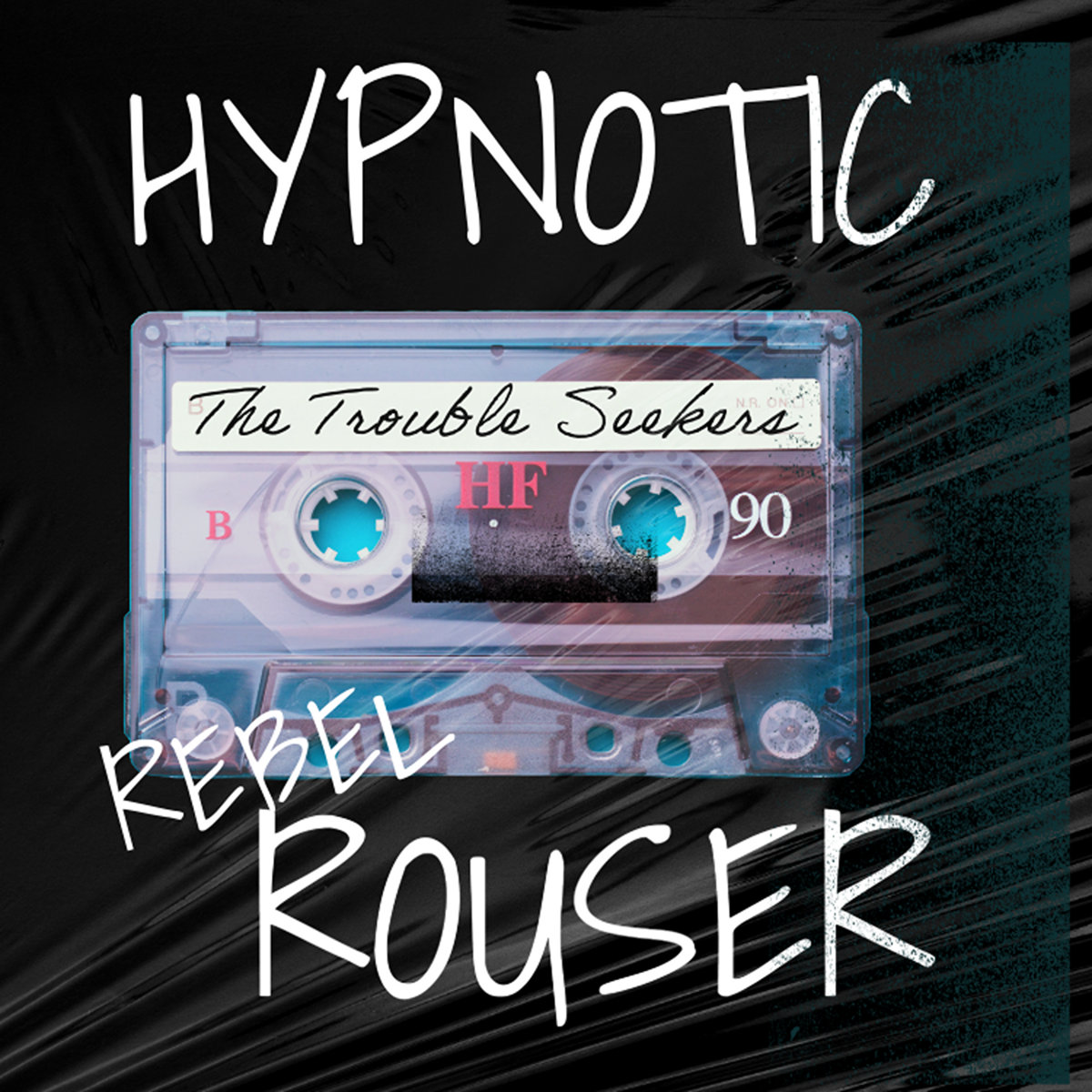 Hypnotic/Rebel Rouser | The Trouble Seekers