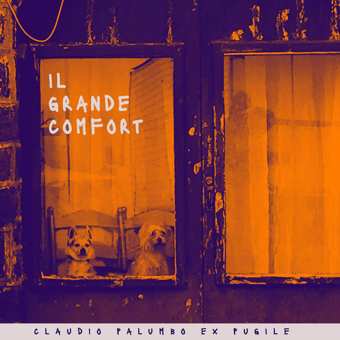 Il Grande Comfort | Claudio palumbo Ex Pugile | musichette records