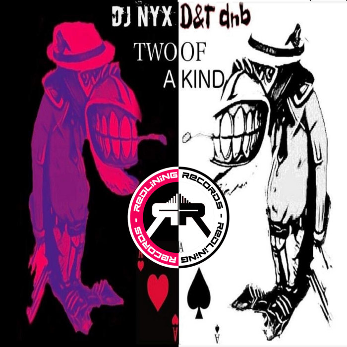 Two Of A Kind | D&T DnB - DJ Nyx | Redlining Records