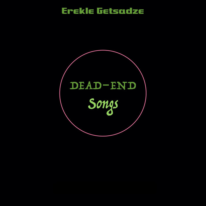 Dead-End Songs | Erekle Getsadze