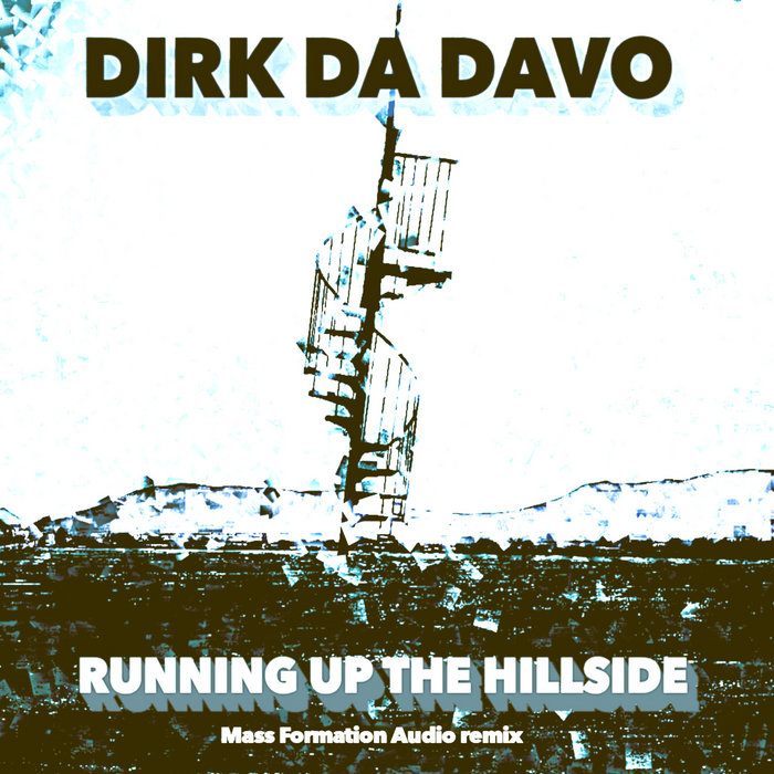 Running Up the Hillside (Mass Formation Audio Remix) [single] | Dirk Da ...