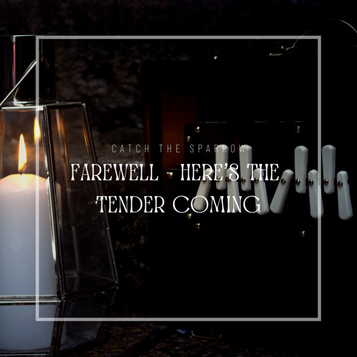 Farewell / Here's The Tender Coming | Catch The Sparrow Farewell / Here's The Tender Coming | Catch The Sparrow