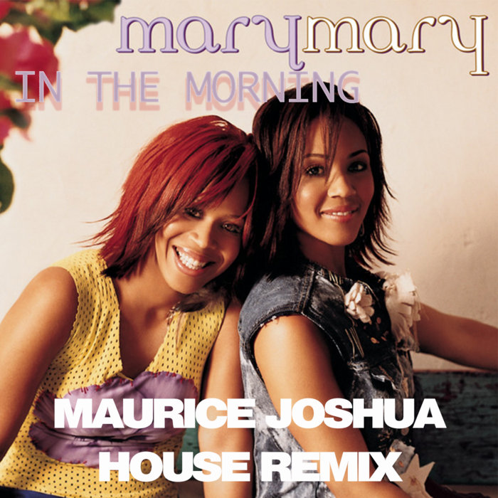 In The Morning | Mary Mary | MAURICE JOSHUA