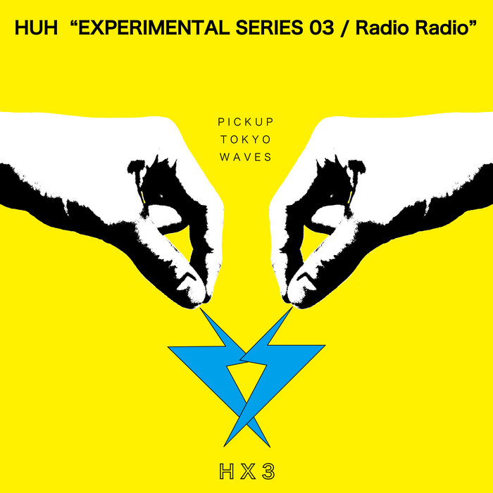 EXPERIMENTAL SERIES 03 / Radio Radio | HUH