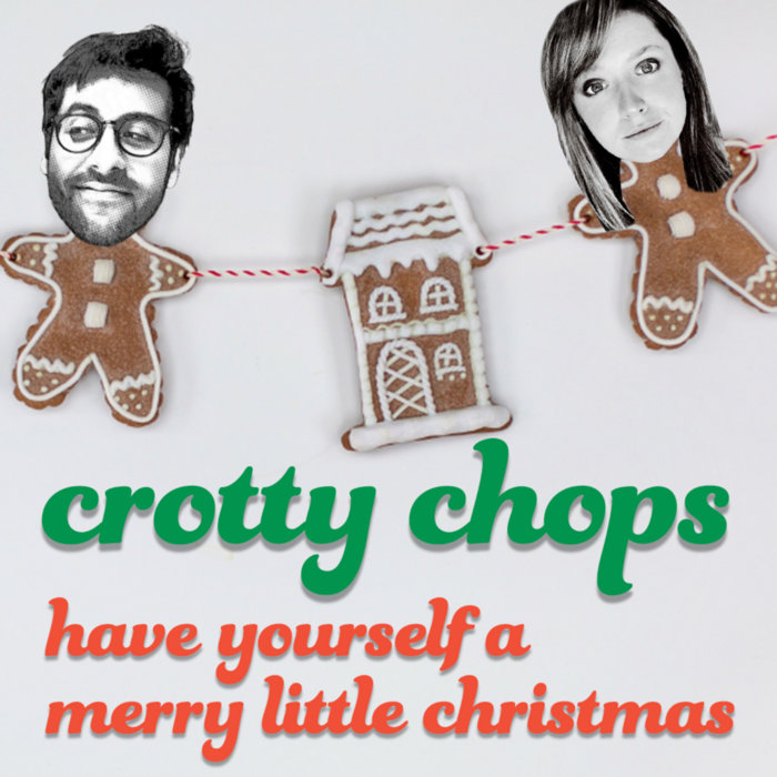 Have Yourself A Merry Little Christmas | Crotty Chops