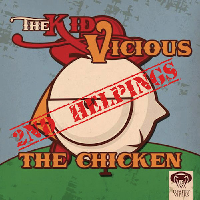 The Kid Vicious - The Chicken, Second Helpings | The Kid Vicious
