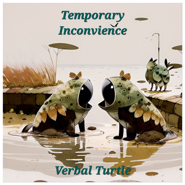 Temporary Inconvenience | verbal turtle