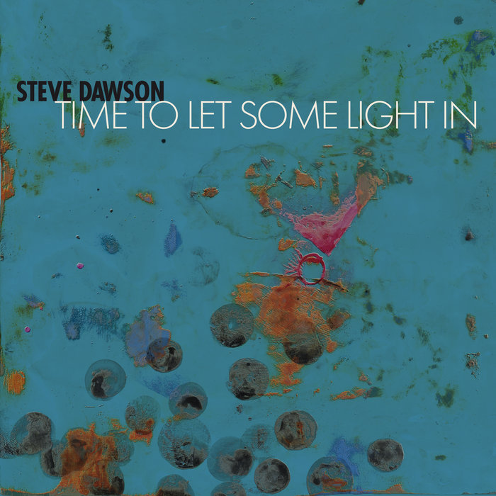 Time To Let Some Light In | Steve Dawson