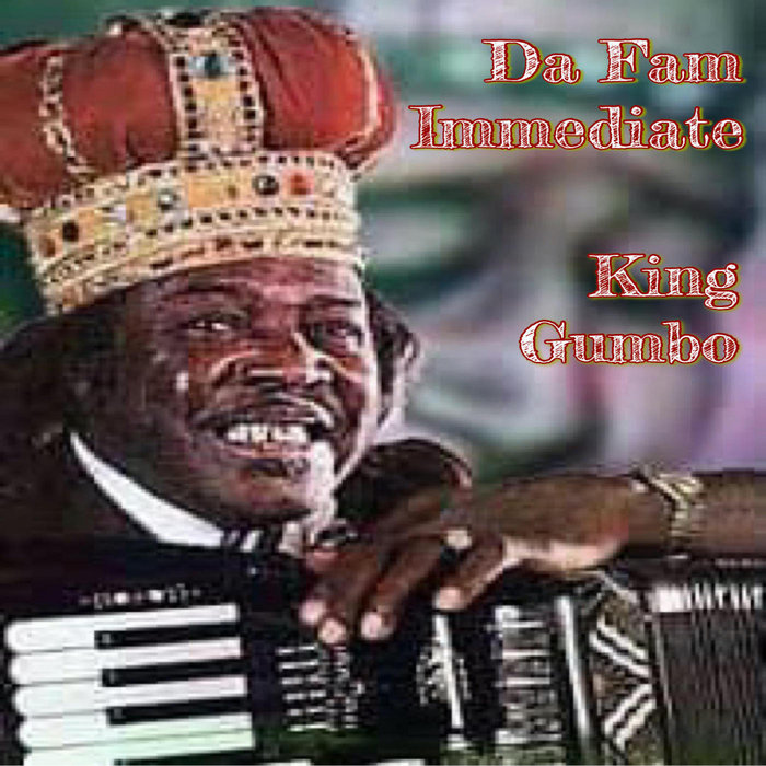 King Gumbo | Da Fam Immediate