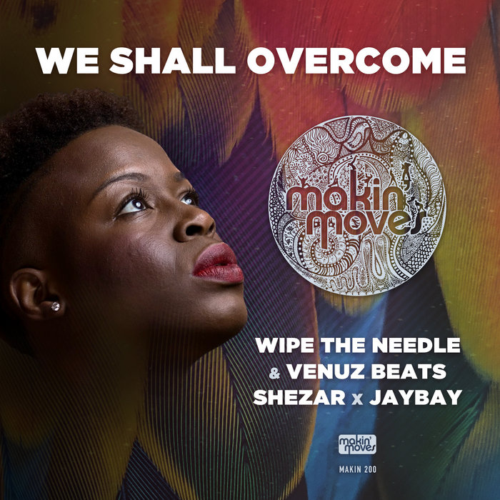 We Shall Overcome | Wipe The Needle & Venuz Beats x Shezar x JayBay ...