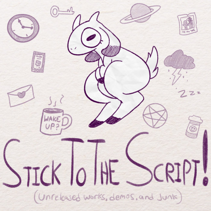 Stick to the Script! (unreleased works, demos, and junk) | drabb