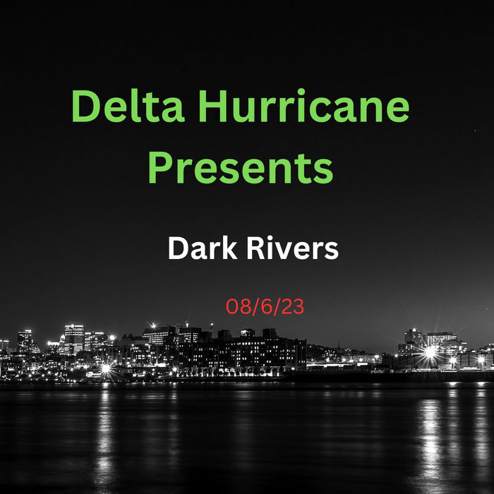 Dark Rivers | Delta Hurricane