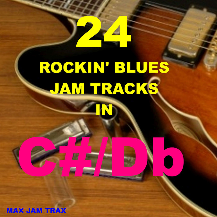 24 ROCKIN' BLUES JAM TRACKS in C#/Db | maxjamtrax