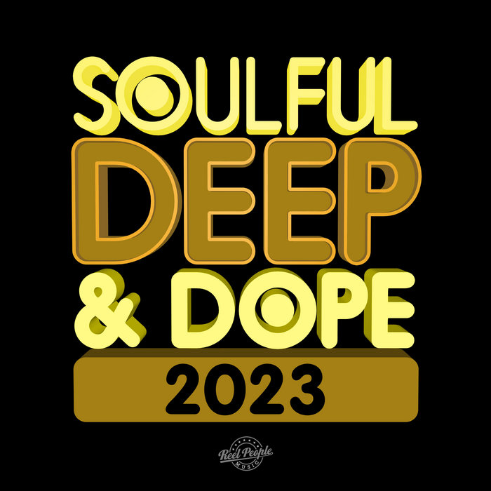 Soulful Deep & Dope 2023 | Various Artists | Reel People Music