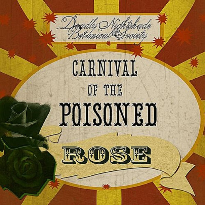 Carnival of the Poisoned Rose | Deadly Nightshade Botanical Society