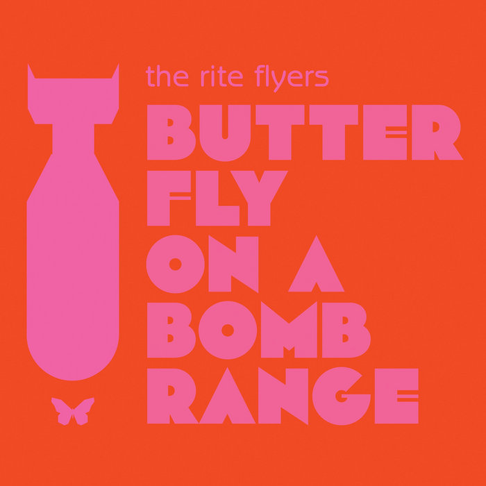 BUTTERFLY ON A BOMB RANGE | the rite flyers
