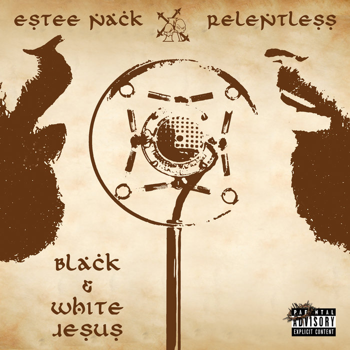 Estee Nack & Relentless - Black & White Jesus | Relentless The Tangible