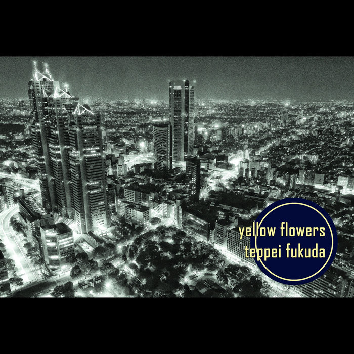 Yellow Flowers | Teppei Fukuda