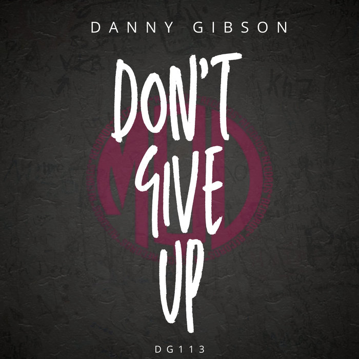 Don't Give Up | Danny Gibson | MQD Records