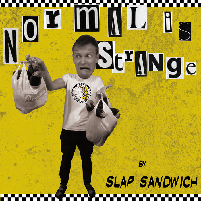 Normal Is Strange | Slap Sandwich