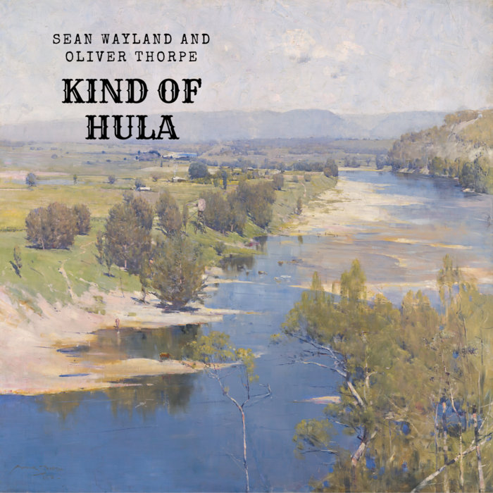 kind of hula | sean wayland and oliver thorpe | Sean Wayland